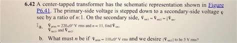 Solved 6 42 A Center Tapped Transformer Has The Schematic
