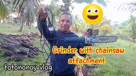 Paano Magputol Ng Mga Kahoy Gamit Ang Grinder With Chainsaw Attachment