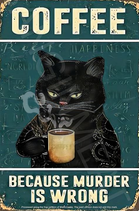 Coffee Because Murder Is Wrong Cat Funny Metal Aluminum Weatherproof