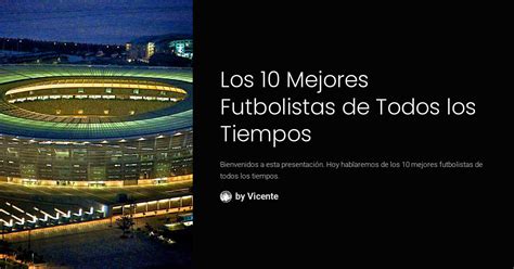 Los 10 Mejores Futbolistas De Todos Los Tiempos