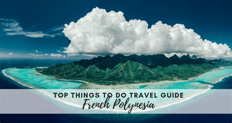 French Polynesia Travel Guide Top Things To Do Inspired By Twelve