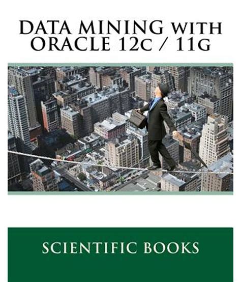 Data Mining With Oracle 12c 11g Buy Data Mining With Oracle 12c