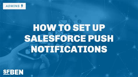 How To Set Up Salesforce Push Notifications Salesforce Ben