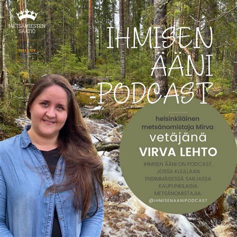 Metsänomistaja Mirva Ihmisen ääni Podcast Virva Lehto