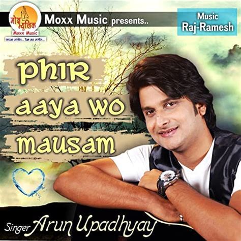 Phir Aaya Wo Mausam By Arun Upadhyay On Amazon Music