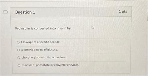 Solved Question 1 Proinsulin Is Converted Into Insulin By