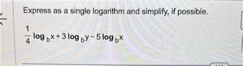 Solved Express As A Single Logarithm And Simplify If