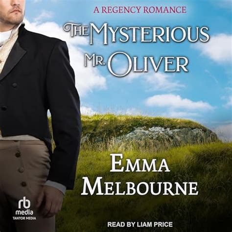 The Mysterious Mr Oliver Audiobook By Emma Melbourne