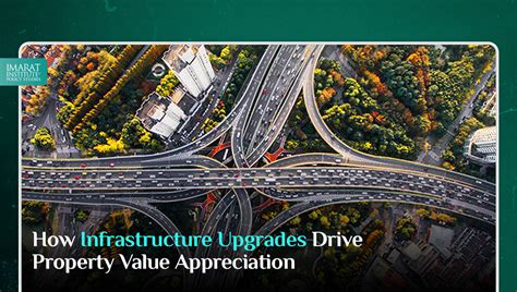 How Infrastructure Upgrades Drive Property Value Appreciation