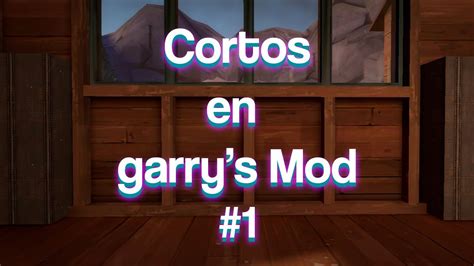 Cortos En Garrys Mod Youtube