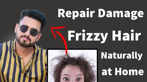 How To Repair Mens Damage Frizzy Hair Naturally At Home Fix Damage