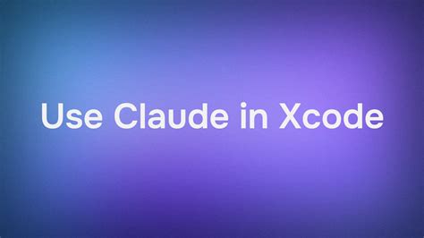 How To Use Claude With Xcode