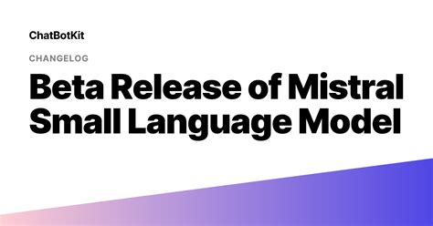 Beta Release Of Mistral Small Language Model