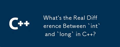 What S The Real Difference Between Int And Long In C C Php Cn