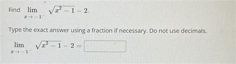 Solved Find Limx→ 1 X2 12 2type The Exact Answer Using A