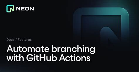 Automate Branching With Github Actions Neon Docs