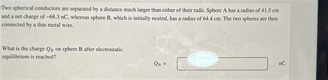 Solved Two Spherical Conductors Are Separated By A Distance Chegg