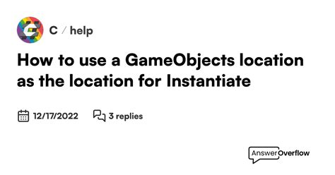 How To Use A Gameobjects Location As The Location For Instantiate C