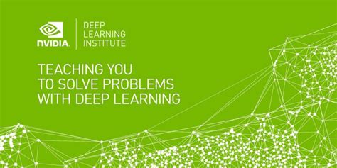 Join The Nvidia Deep Learning Institute For Hands On Deeplearning