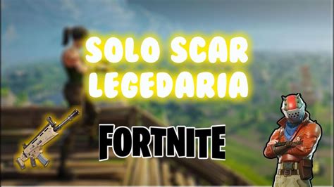 Jugado Fortnite Solo Scar Legendaria Youtube