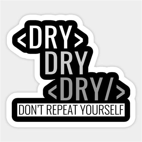 Dont Repeat Yourself Coding Saying Gray Scale Programmer Sticker