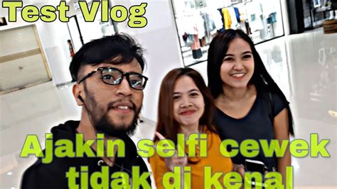 DAPET CEWEK CANTIK VLOG AJAKIN SELFI ORANG TIDAK KENAL SUKABUMIVLOG YouTube