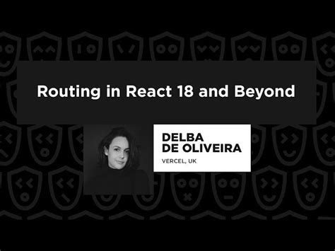 conference talks talk routing in react 18 and beyond from react