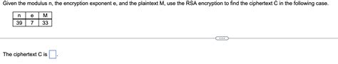 solved given the modulus n the encryption exponent e and