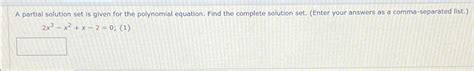 Solved A Partial Solution Set Is Given For The Polynomial