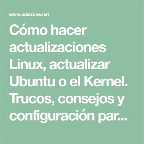 Cómo Hacer Actualizaciones Linux Actualizar Ubuntu O El Kernel Trucos Consejos Y