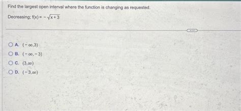 Solved Find The Largest Open Interval Where The Function Is