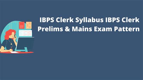 Ibps Clerk Syllabus 2023 Ibps Clerk Prelims And Mains Exam Pattern Teachernews Latest Ap