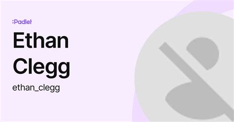 Ethan Clegg Ethan Clegg Profile Padlet