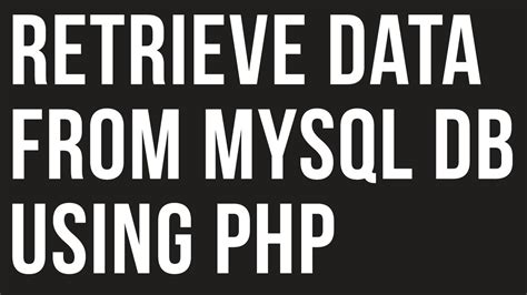 How To Retrieveget Data From Database In Php Using Mysql Youtube