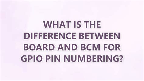 What Is The Difference Between Board And Bcm For Gpio Pin Numbering