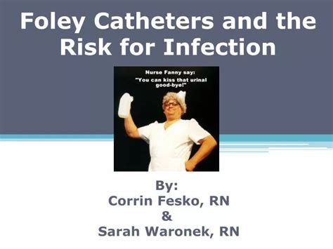 Ppt Foley Catheters And The Risk For Infection Powerpoint