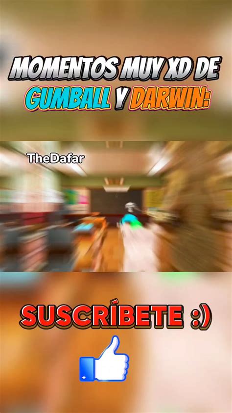Mejores Momentos Xd De Gumball Y Darwin Dafarxd Mejores Momentos