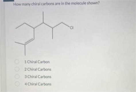 Solved 1 Chiral Carbon 2 Chiral Carbons 3 Chiral Carbons 4
