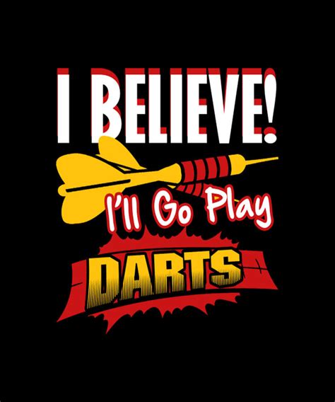 I Believe I Ll Go Play Darts Digital Art By Tinh Tran Le Thanh Fine Art America