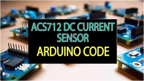 Acs712 Dc Current Sensor Arduino Code A Comprehensive Guide Electrical Engineering Hub