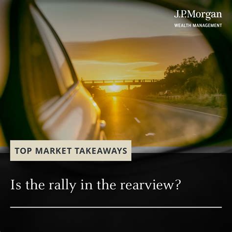 Is The Rally In The Rearview J P Morgan Scott Holstead