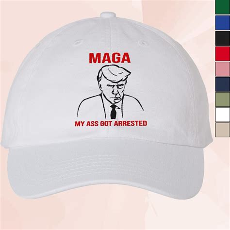 Embroidered President Maga Mugshot My Ass Got Arrested Etsy