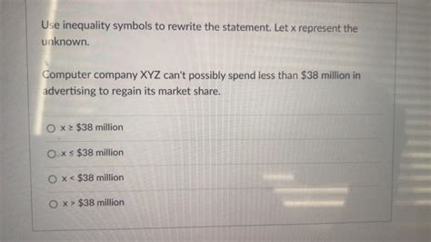 solved use inequality symbols to rewrite the statement let