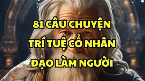 81 Câu Chuyện TrÍ TuỆ CỔ NhÂn Và ĐẠo LÀm NgƯỜi Trietlycuocsong