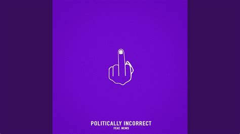 Politically Incorrect Feat Nems Youtube Music