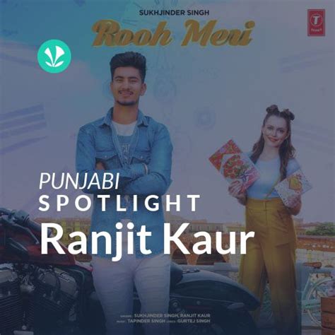 Ranjit Kaur Spotlight Latest Songs Online Jiosaavn
