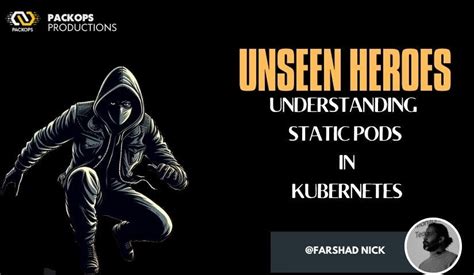 The Unseen Heroes Understanding Static Pods In Kubernetes By