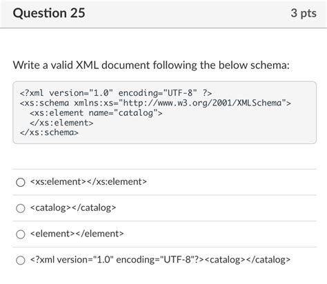 Solved Question Pts Write A Valid Xml Document Chegg