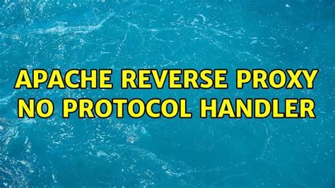 Apache Reverse Proxy No Protocol Handler 3 Solutions Youtube