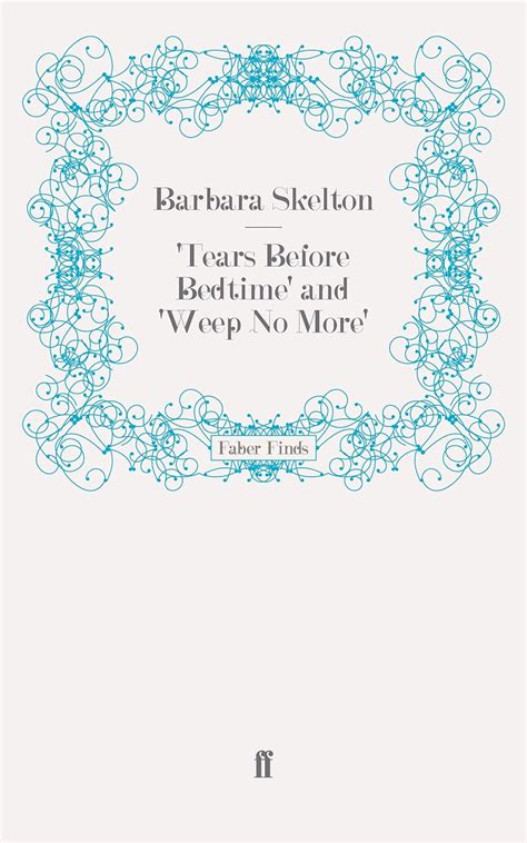 Tears Before Bedtime And Weep No More Skelton Barbara